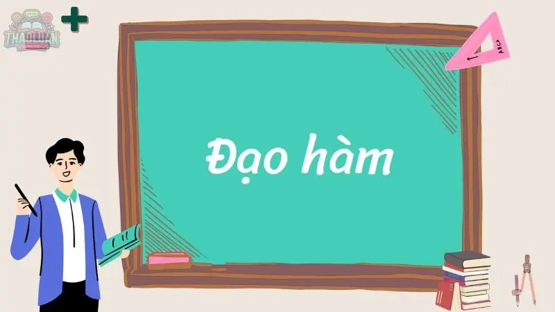 Giải mã định nghĩa và tìm hiểu ý nghĩa đạo hàm